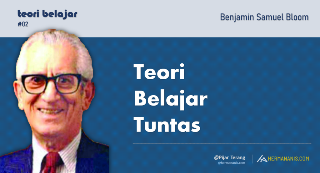 Teori Bloom – Belajar Tuntas – Herman Anis